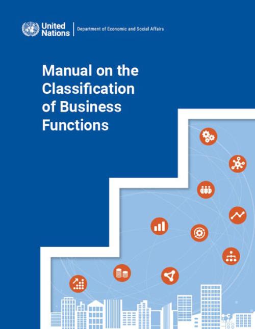 Manual on the Classification of Business Functions | DESA Publications Manual on the Classification of Business Functions | DESA Publications